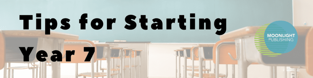 Tips for Starting Year 7 | Seven Common Concerns - Moonlight Publishing