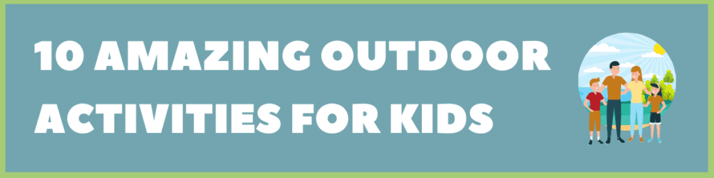 10 Outdoor Activities for Kids (with a FREE poster) - Moonlight Publishing